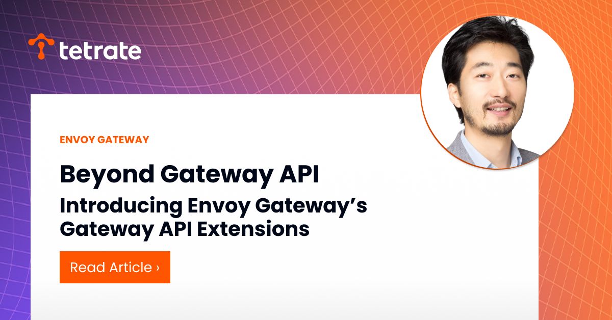 Tetrate on LinkedIn: Beyond Gateway API: Introducing Envoy Gateway's ... Tetrate on LinkedIn: Beyond Gateway API: Introducing Envoy Gateway's ...
