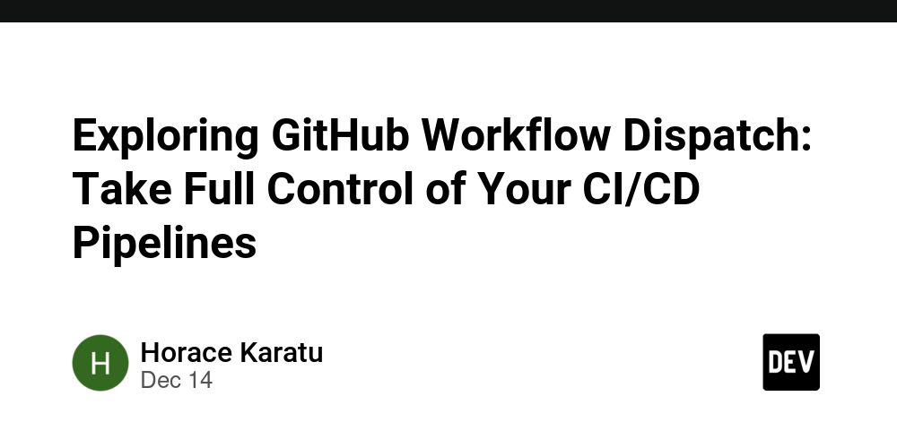 Exploring GitHub Workflow Dispatch: Take Full Control of Your CI/CD ... Exploring GitHub Workflow Dispatch: Take Full Control of Your CI/CD ...