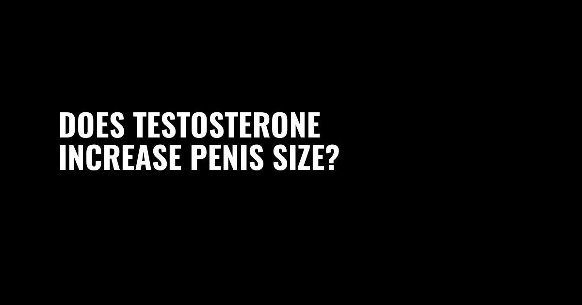 Does Testosterone Increase Penis Size? | Kevin Marville Does Testosterone Increase Penis Size? | Kevin Marville