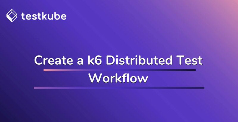 Testkube on LinkedIn: Create a K6 Distributed Test Workflow Testkube on LinkedIn: Create a K6 Distributed Test Workflow