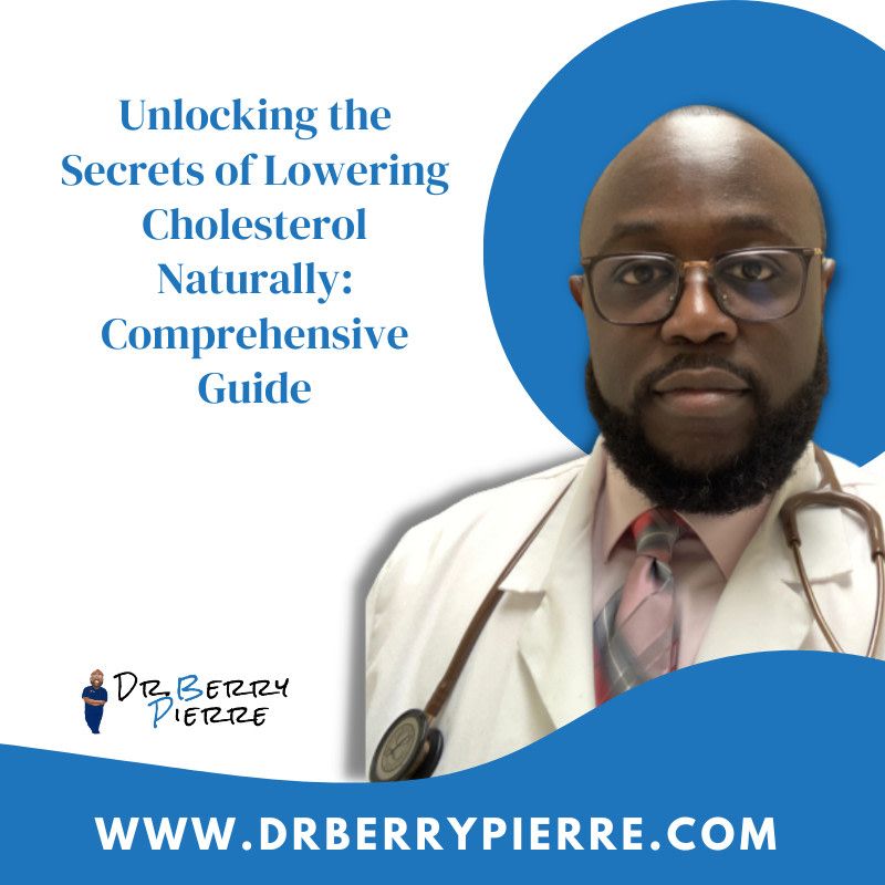Unlocking the Secrets of Lowering Cholesterol Naturally: Comprehensive ... Unlocking the Secrets of Lowering Cholesterol Naturally: Comprehensive ...