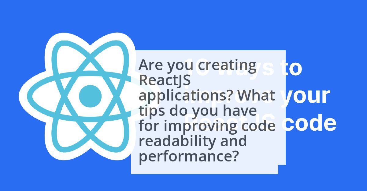 How to improve your ReactJS code | React Jobs posted on the topic ... How to improve your ReactJS code | React Jobs posted on the topic ...