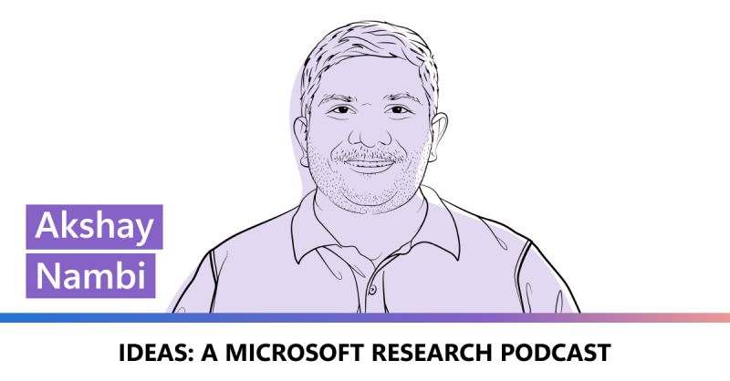 Researcher Akshay Nambi draws inspiration from real-world challenges to ... Researcher Akshay Nambi draws inspiration from real-world challenges to ...