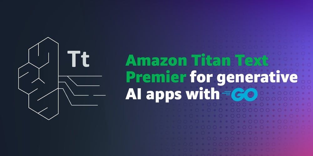Build generative AI applications in Go using Amazon Titan Text Premier ... Build generative AI applications in Go using Amazon Titan Text Premier ...