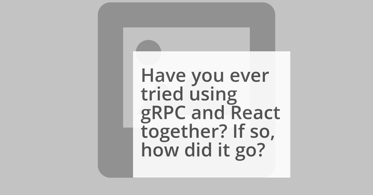 gRPC + React | React Jobs gRPC + React | React Jobs