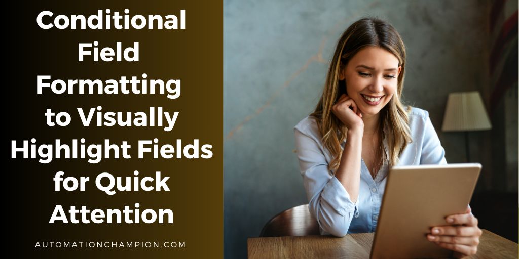 Conditional Field Formatting to Visually Highlight Fields for Quick ... Conditional Field Formatting to Visually Highlight Fields for Quick ...