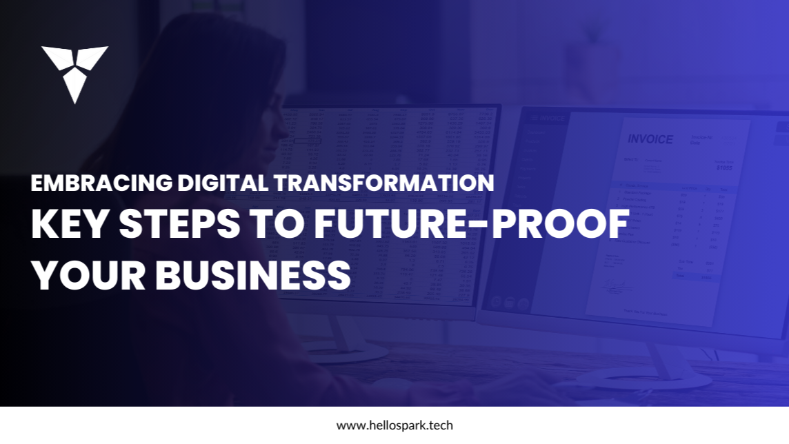 Embracing Digital Transformation: Key Steps to Future-Proof Your Business Embracing Digital Transformation: Key Steps to Future-Proof Your Business