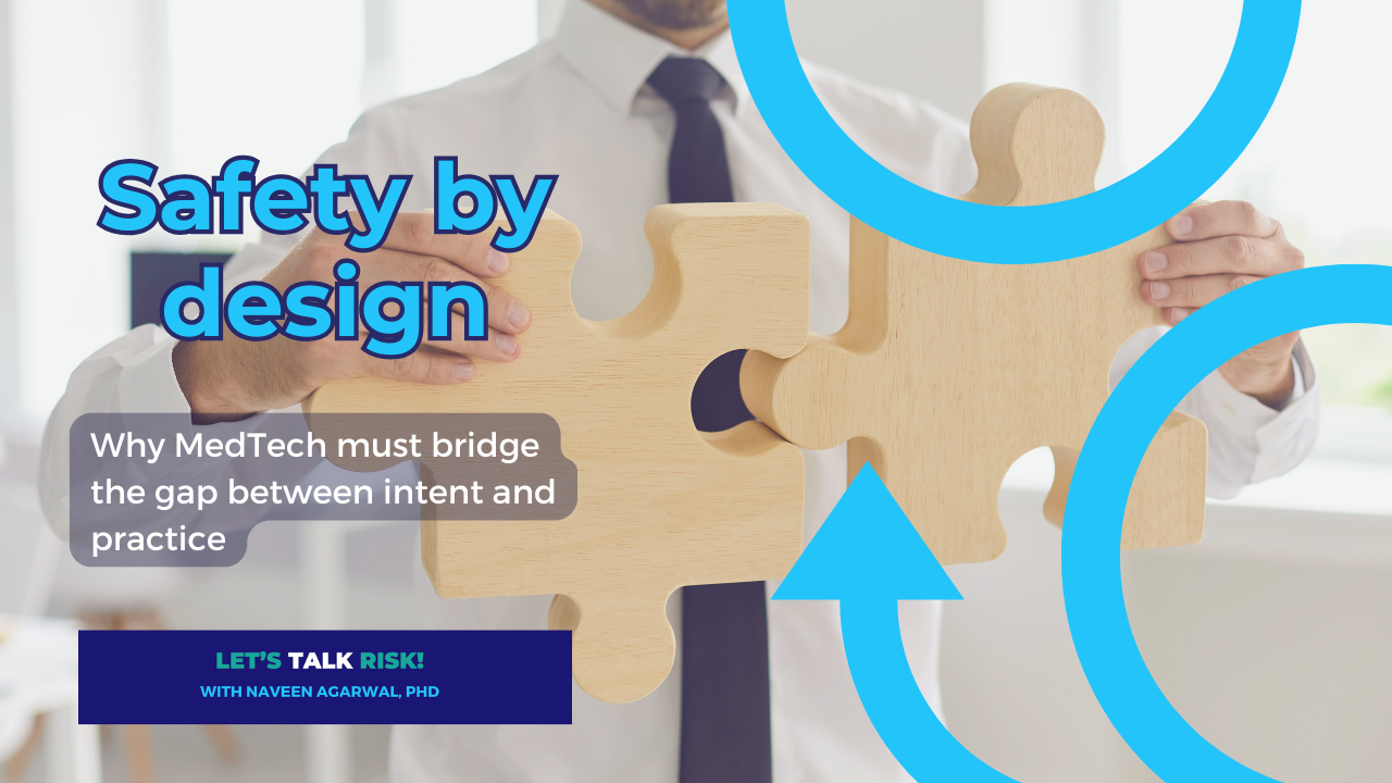 Safety by Design: A Gap Between Intent and Practice in MedTech Safety by Design: A Gap Between Intent and Practice in MedTech