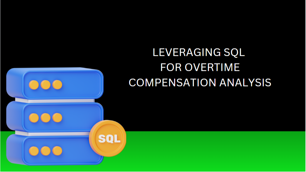 Optimizing Workforce Costs: Analyzing Overtime Compensation with SQL Optimizing Workforce Costs: Analyzing Overtime Compensation with SQL