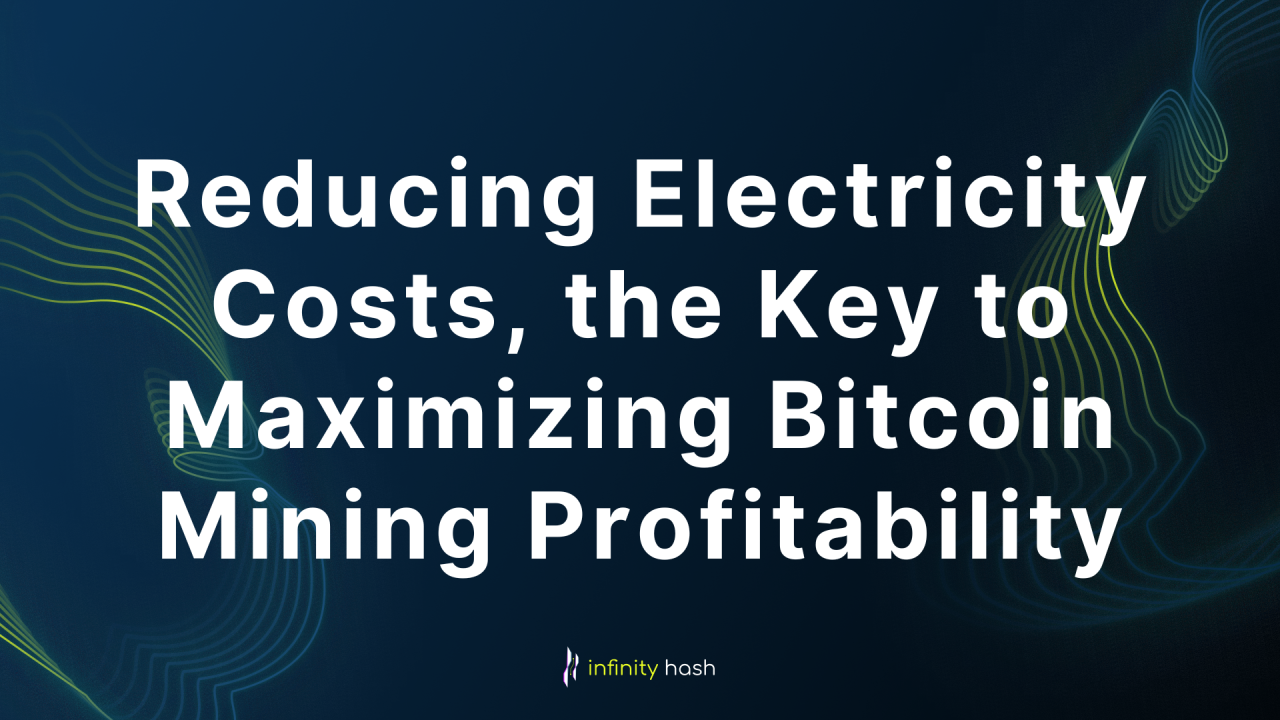 Reducing Electricity Costs, the Key to Maximizing Bitcoin Mining ... Reducing Electricity Costs, the Key to Maximizing Bitcoin Mining ...
