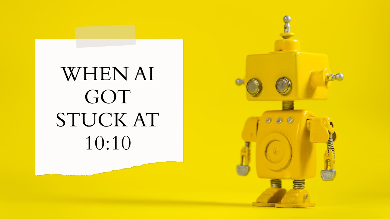 When AI Got Stuck at 10:10 ⏰ When AI Got Stuck at 10:10 ⏰