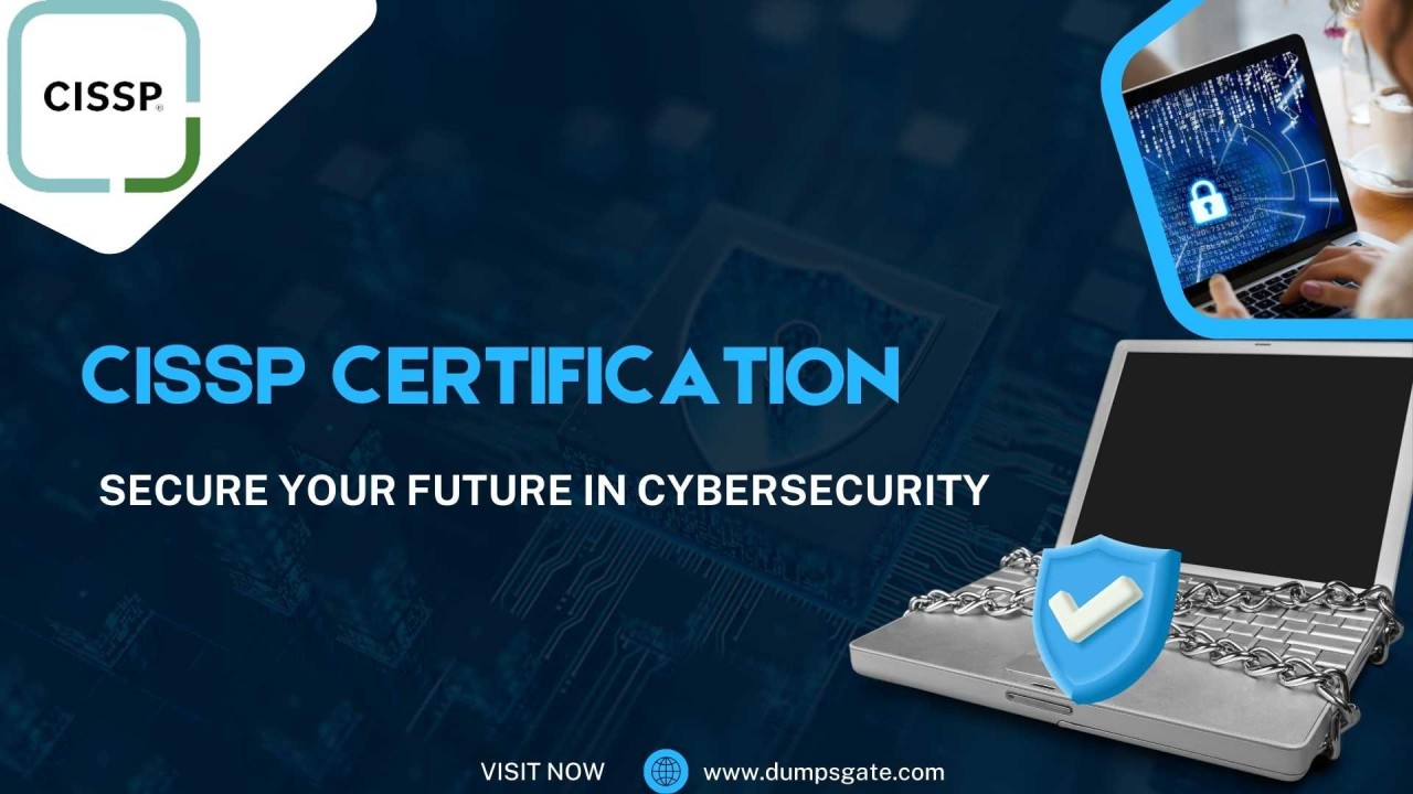 CISSP Certification: Secure Your Future in Cybersecurity CISSP Certification: Secure Your Future in Cybersecurity
