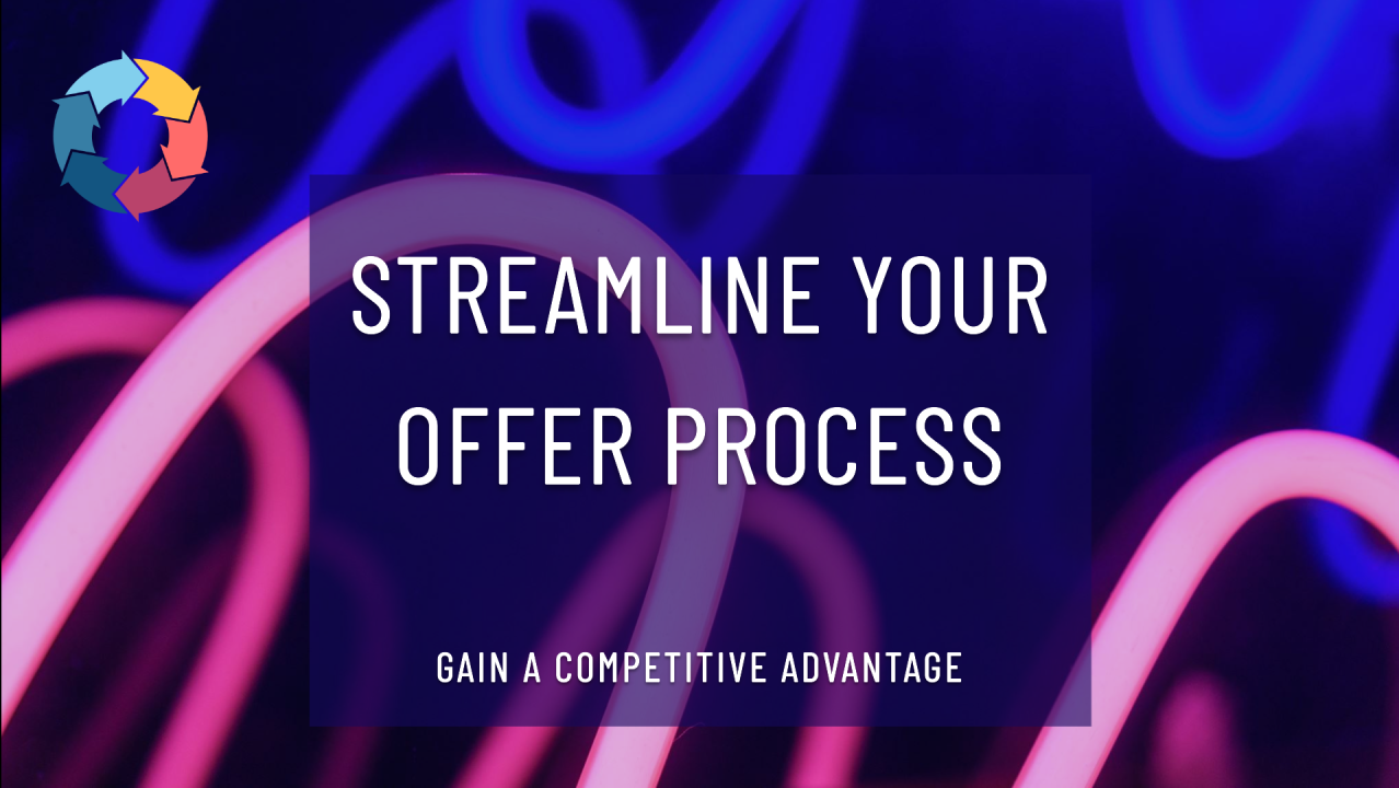 Streamlining Your Offer of Employment Process: A Competitive Advantage Streamlining Your Offer of Employment Process: A Competitive Advantage