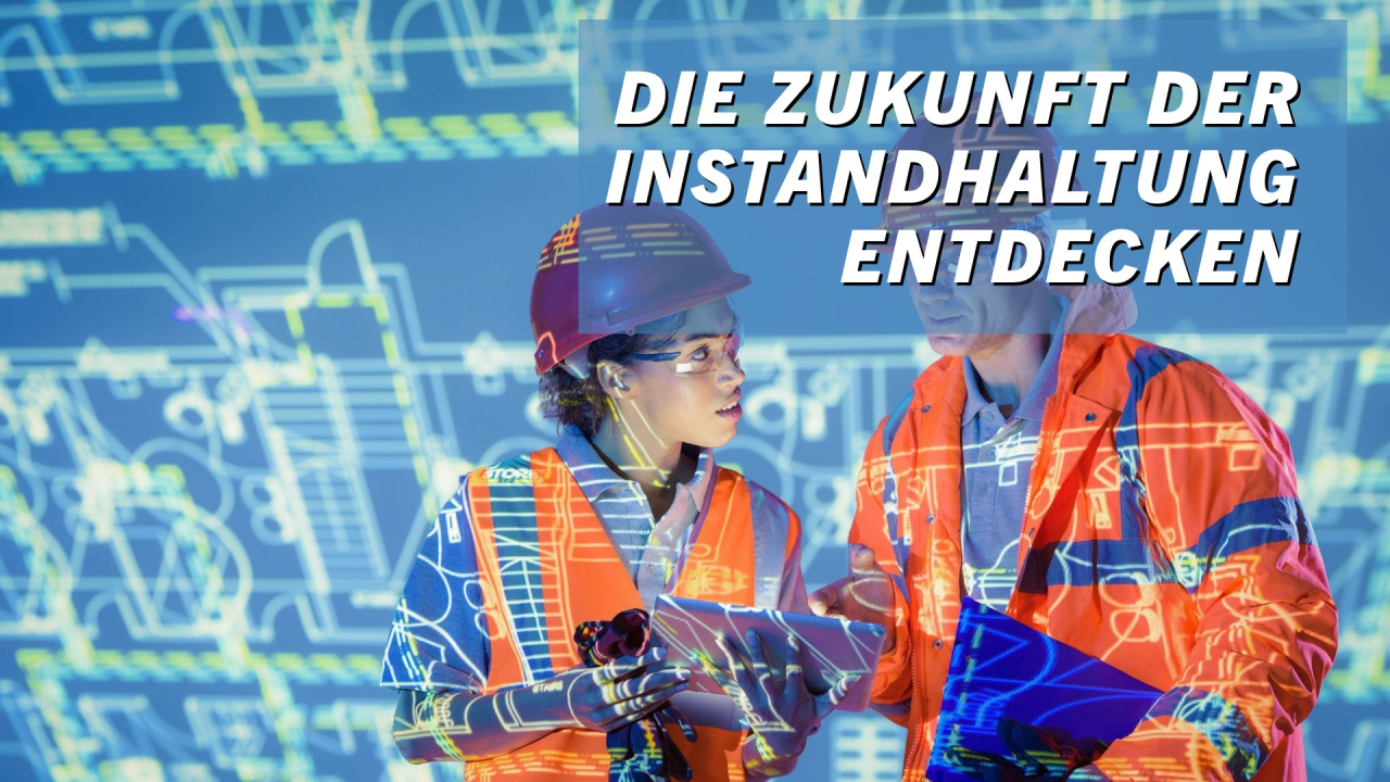 Entdecken Sie die Zukunft der Instandhaltung! Entdecken Sie die Zukunft der Instandhaltung!