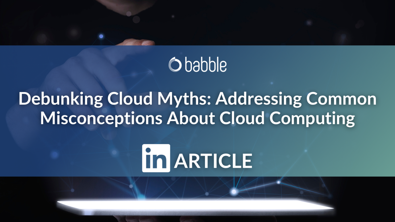 Debunking Cloud Myths: Addressing Common Misconceptions About Cloud ... Debunking Cloud Myths: Addressing Common Misconceptions About Cloud ...