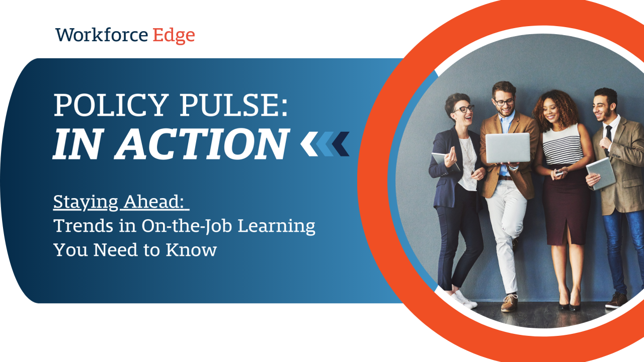 Staying Ahead: Trends in On-the-Job Learning You Need to Know Staying Ahead: Trends in On-the-Job Learning You Need to Know