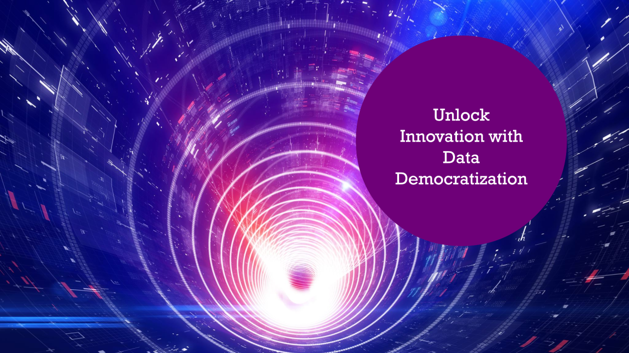 Embracing Data Democratization: The Key to Unlocking Innovation Embracing Data Democratization: The Key to Unlocking Innovation
