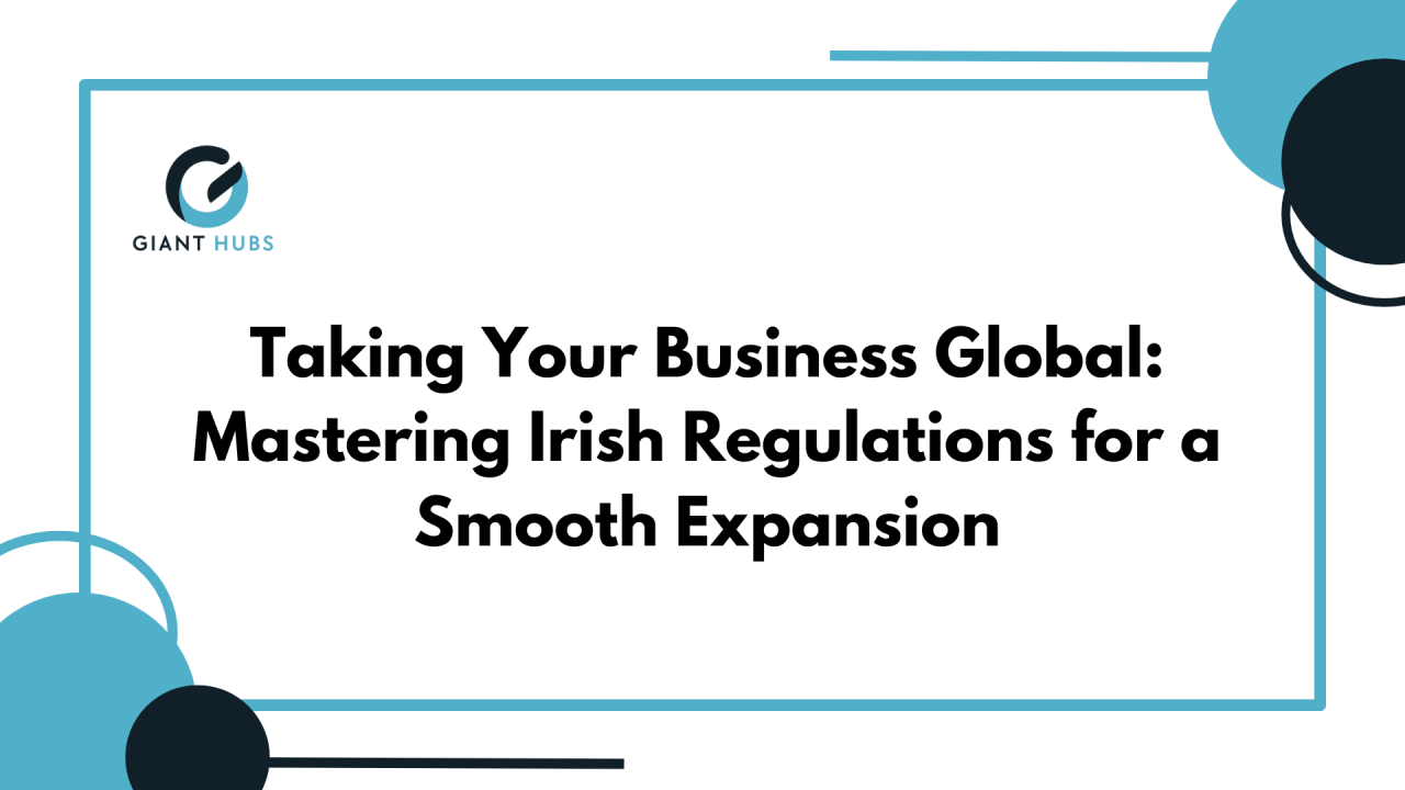 Cracking the Code: Navigating Global Business Regulations in Ireland Cracking the Code: Navigating Global Business Regulations in Ireland