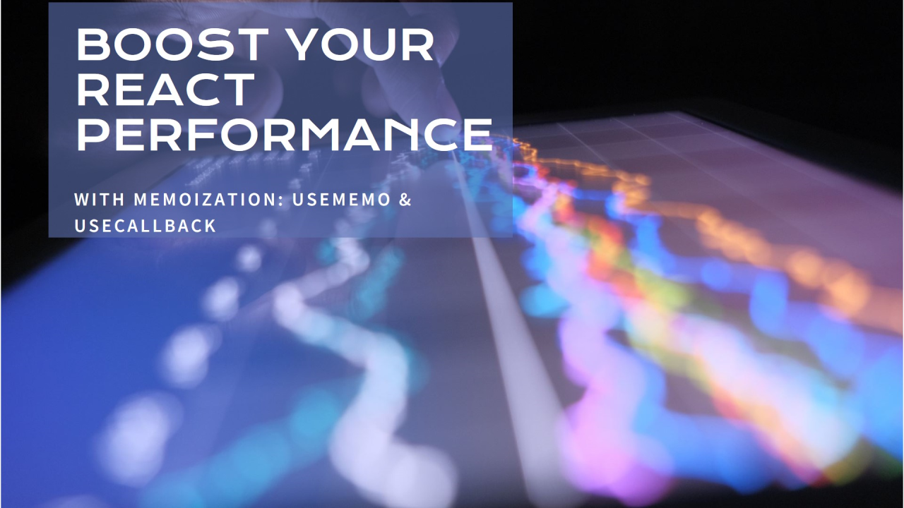 Boost Your React Performance with Memoization: useMemo & useCallback Boost Your React Performance with Memoization: useMemo & useCallback