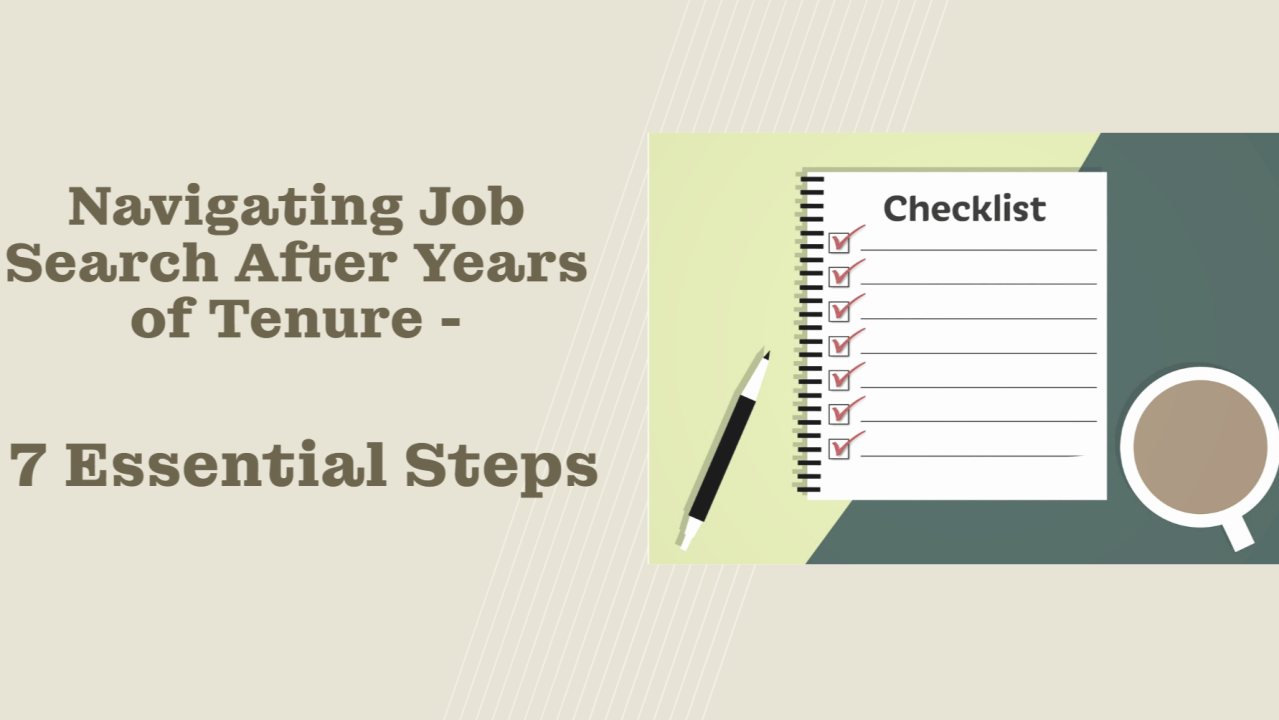 Navigating Job Search After Years of Tenure: 7 Essential Steps Navigating Job Search After Years of Tenure: 7 Essential Steps