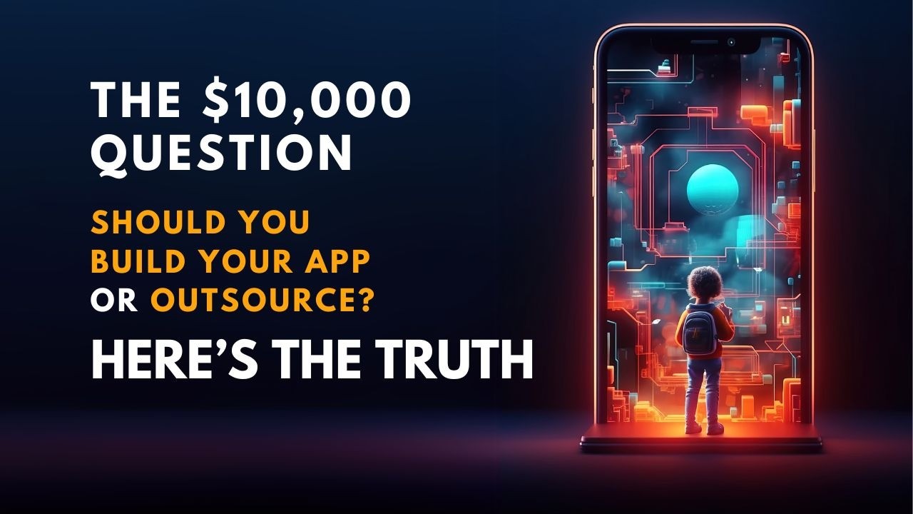 The $10,000 Question: Should You Build Your App or Outsource? Here’s ... The $10,000 Question: Should You Build Your App or Outsource? Here’s ...