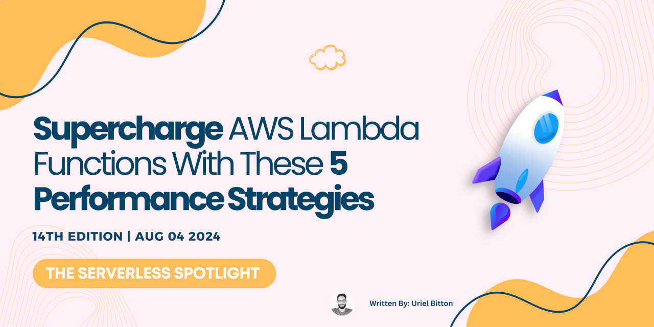 Supercharge AWS Lambda Functions With These 5 Performance Strategies Supercharge AWS Lambda Functions With These 5 Performance Strategies
