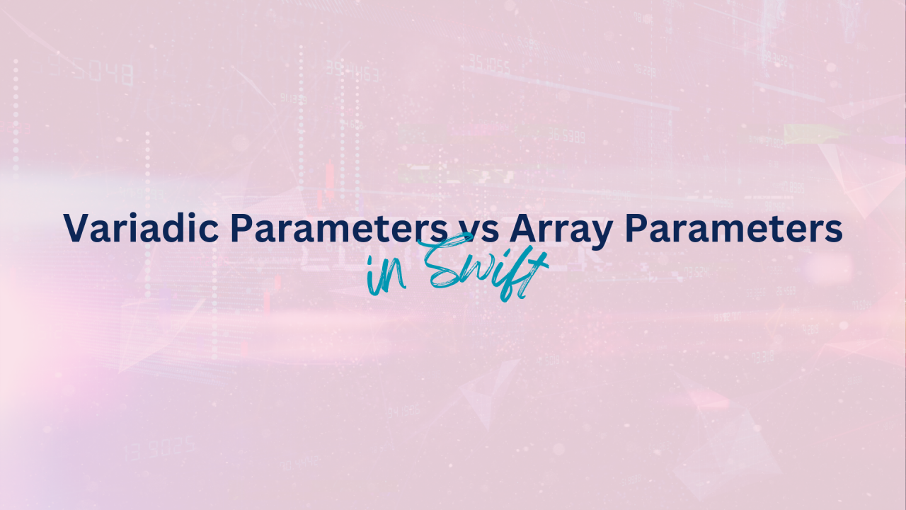 Variadic Parameters vs Array Parameters in Swift Variadic Parameters vs Array Parameters in Swift