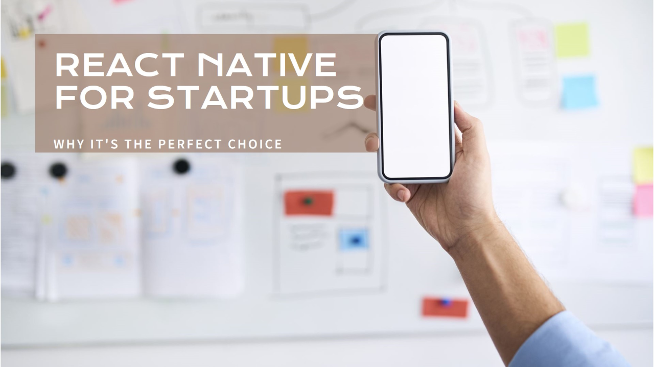 Why React Native is Ideal for Startups Why React Native is Ideal for Startups