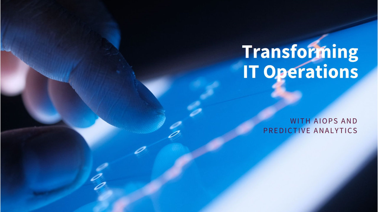 AIOps and Predictive Analytics: Transforming IT Operations AIOps and Predictive Analytics: Transforming IT Operations