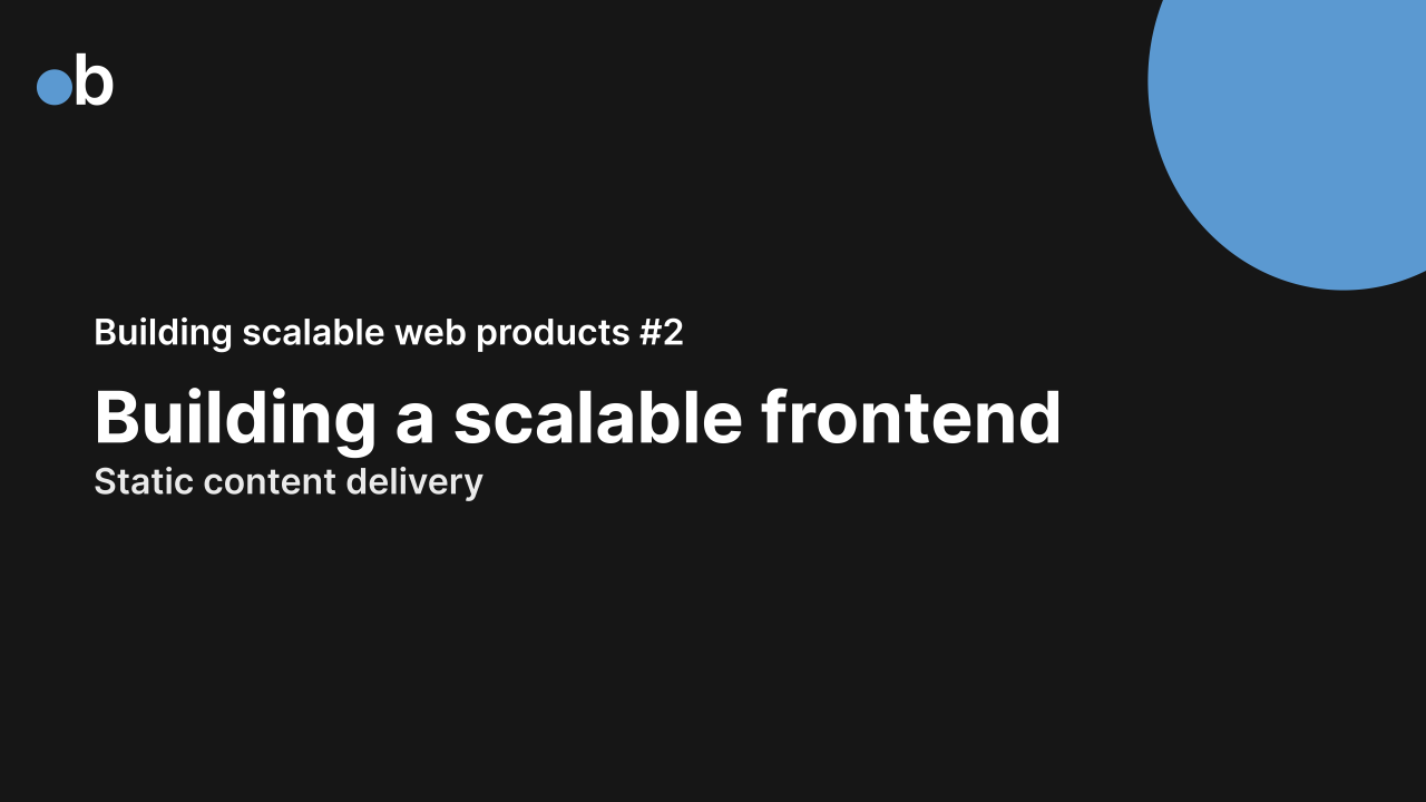 Building a scalable frontend Building a scalable frontend