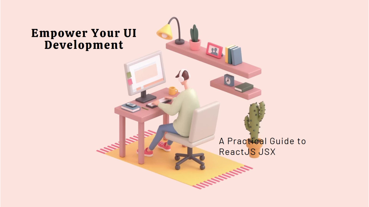 Why JSX Makes React the Best Library for UI Development Why JSX Makes React the Best Library for UI Development