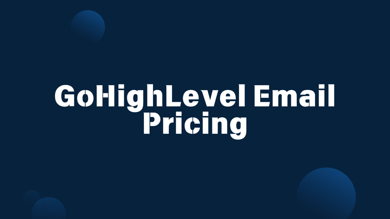 GoHighLevel Email Pricing Explained GoHighLevel Email Pricing Explained