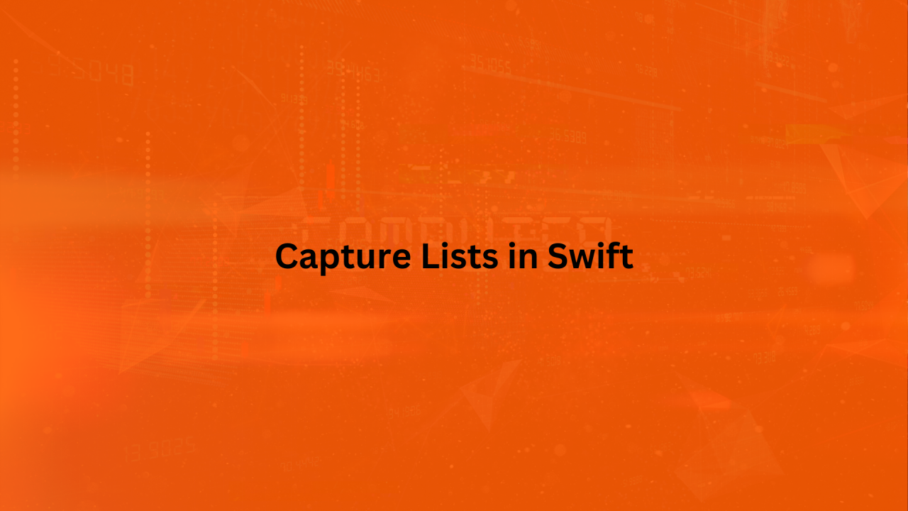 Capture Lists in Swift Capture Lists in Swift