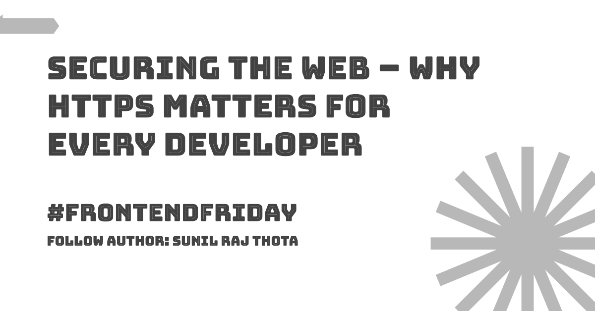 Securing the Web – Why HTTPS Matters for Every Developer Securing the Web – Why HTTPS Matters for Every Developer