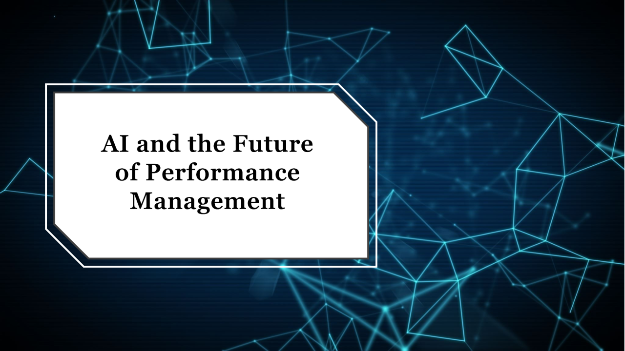 AI & The Future of Performance Management AI & The Future of Performance Management