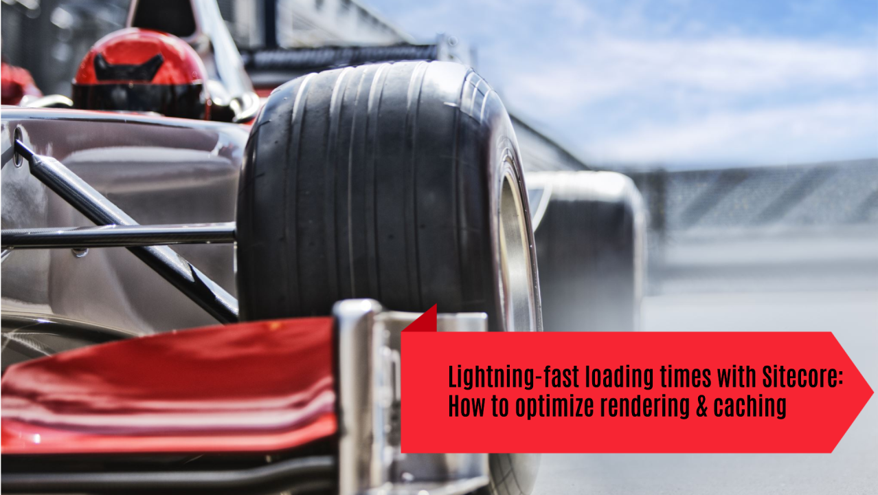 Lightning-fast loading times with Sitecore: How to optimize rendering ... Lightning-fast loading times with Sitecore: How to optimize rendering ...