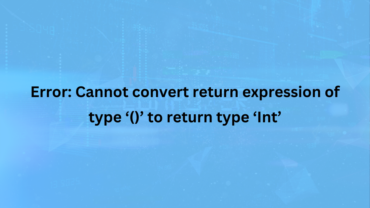 Swift Error: Cannot convert return expression of type ‘()’ to return ... Swift Error: Cannot convert return expression of type ‘()’ to return ...