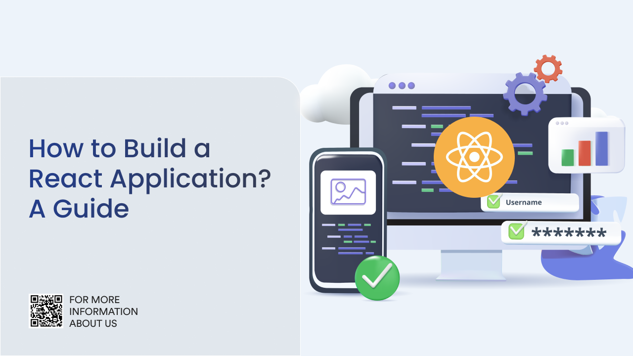 How to Build a React Application? A Guide How to Build a React Application? A Guide