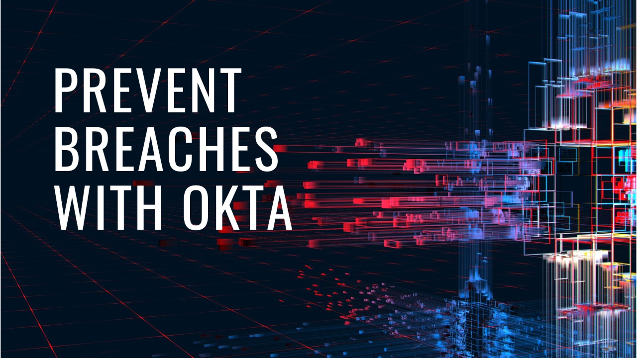 Proactive IAM Strategies: How Okta Helps Prevent Breaches Before They ... Proactive IAM Strategies: How Okta Helps Prevent Breaches Before They ...