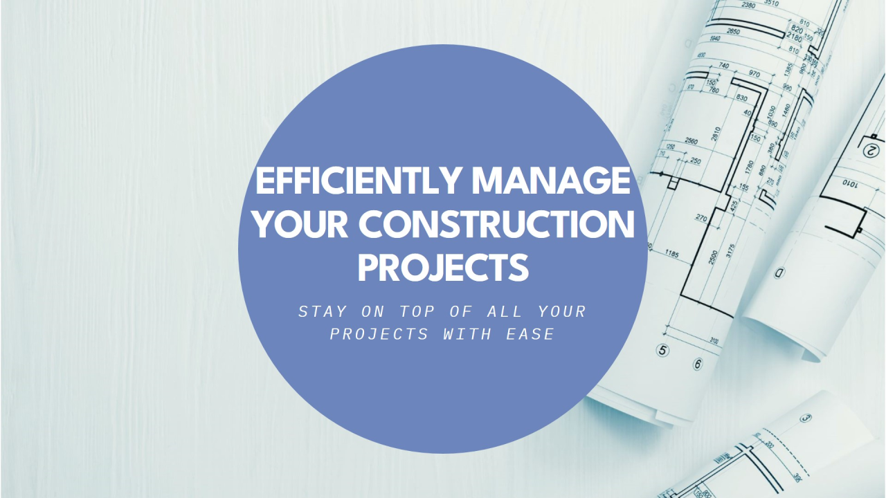 Efficiently Manage Your Construction Projects. Efficiently Manage Your Construction Projects.