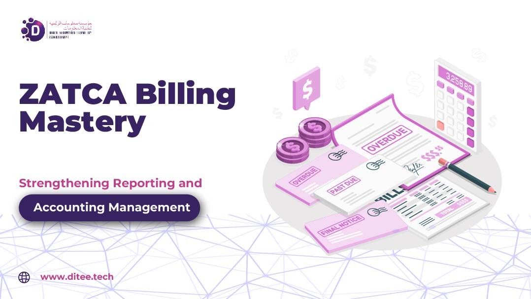 “ZATCA Billing Mastery: Strengthening Reporting and Accounting Management” “ZATCA Billing Mastery: Strengthening Reporting and Accounting Management”