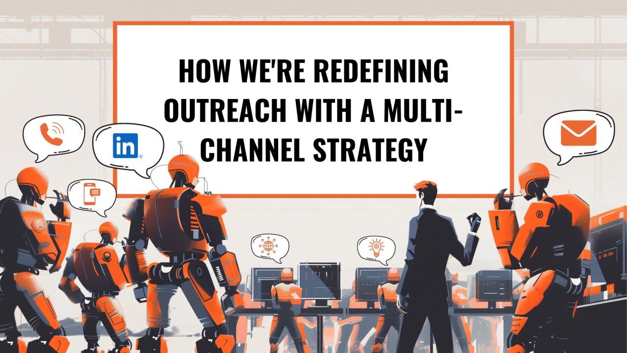 How We're Redefining Outreach with a Multi-Channel Strategy How We're Redefining Outreach with a Multi-Channel Strategy