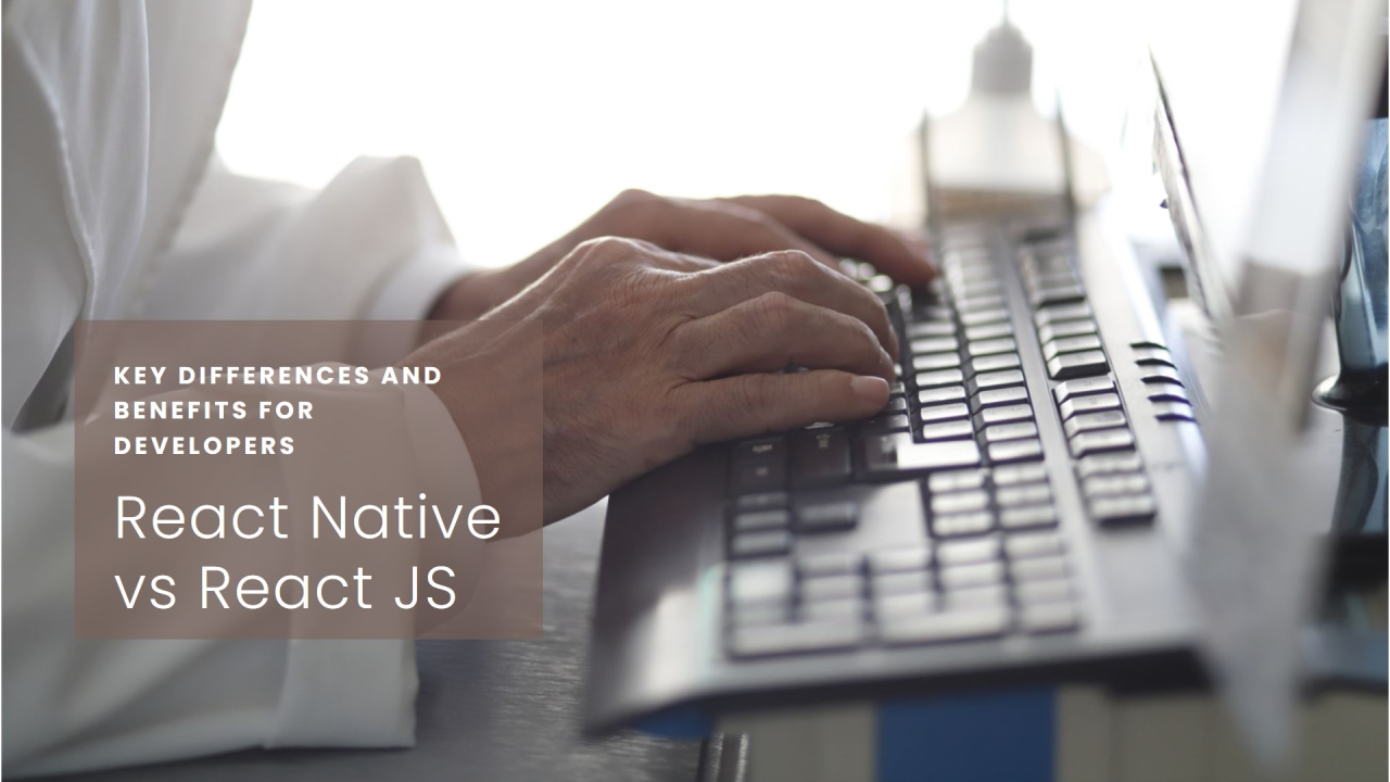React Native vs React JS: Key Differences and Benefits for Developers ... React Native vs React JS: Key Differences and Benefits for Developers ...