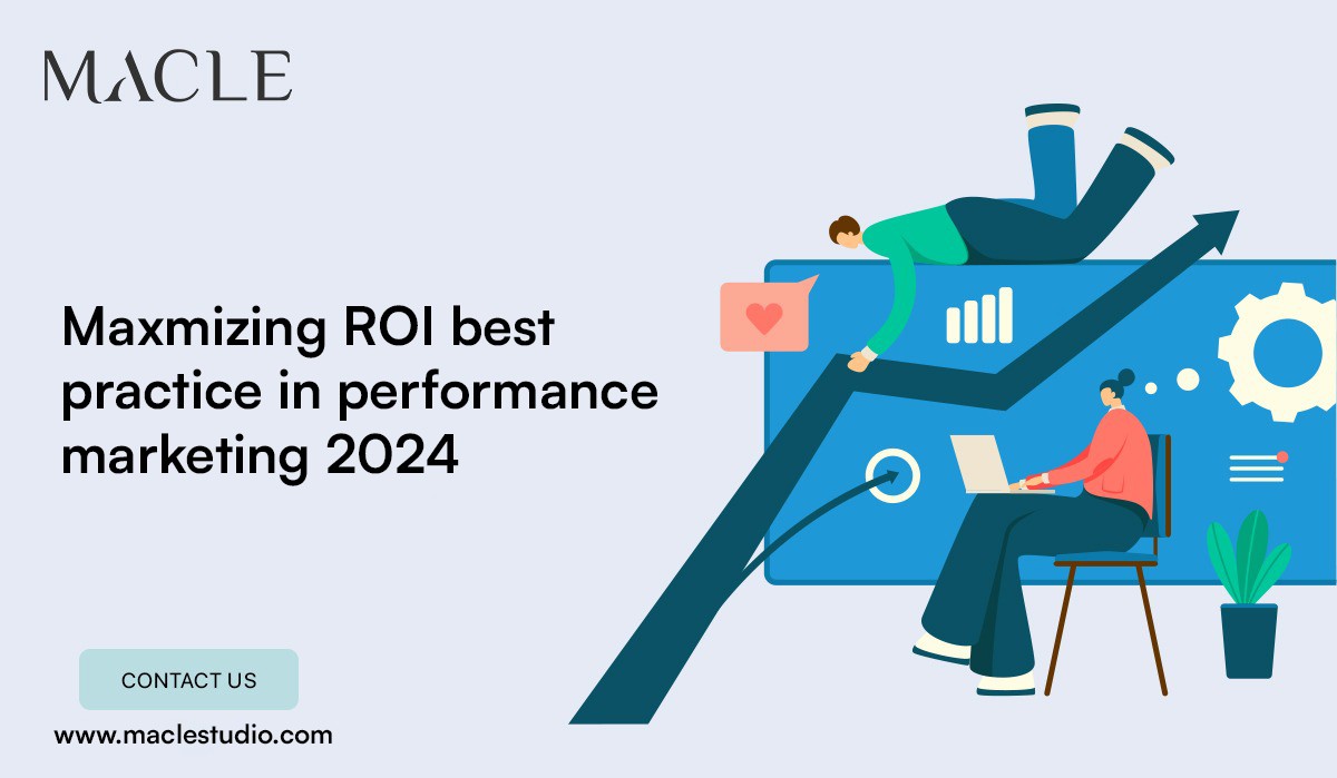 Maximizing ROI: Best Practices in Performance Marketing for 2024 Maximizing ROI: Best Practices in Performance Marketing for 2024