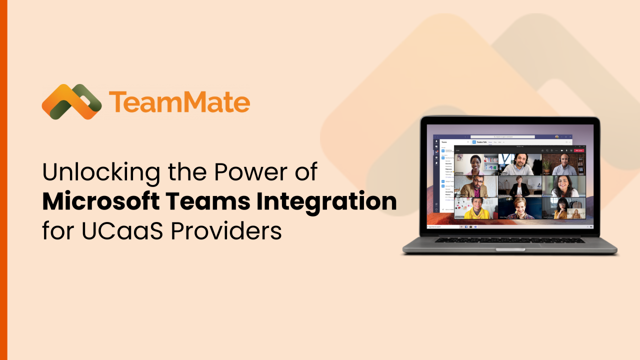 Unlocking the Power of Microsoft Teams Integration for UCaaS Providers Unlocking the Power of Microsoft Teams Integration for UCaaS Providers