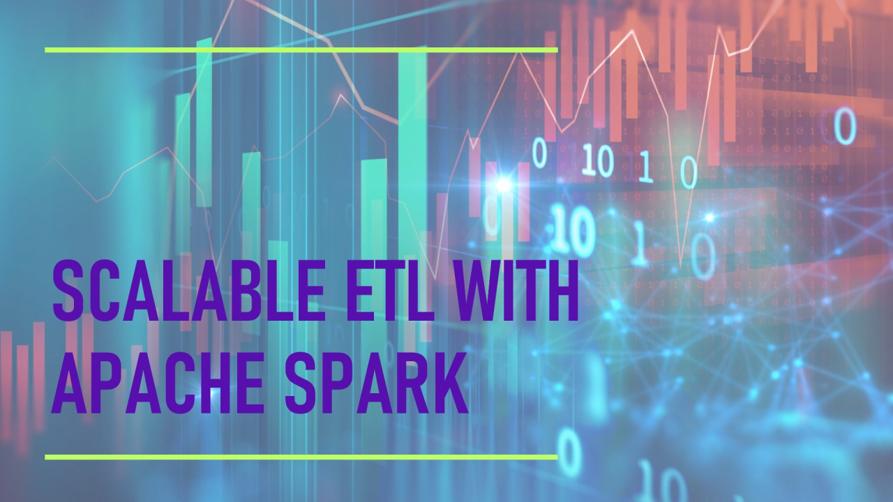 Building Scalable ETL Processes with Apache Spark Building Scalable ETL Processes with Apache Spark
