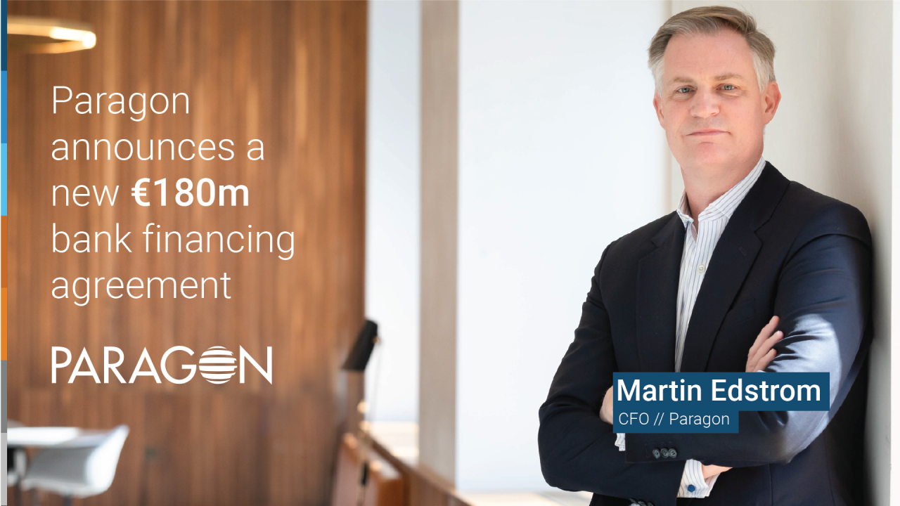 Paragon announces a new €180m bank financing agreement Paragon announces a new €180m bank financing agreement