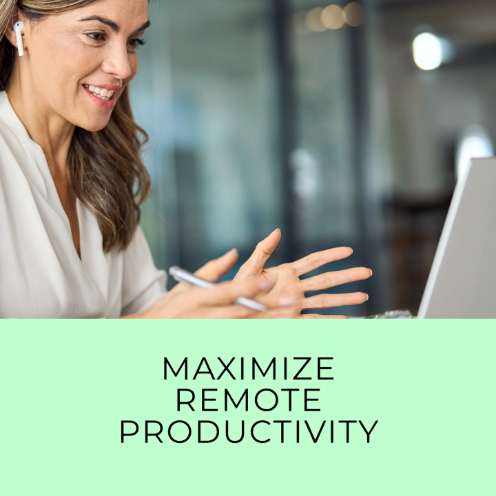 Maximizing Remote Productivity Maximizing Remote Productivity