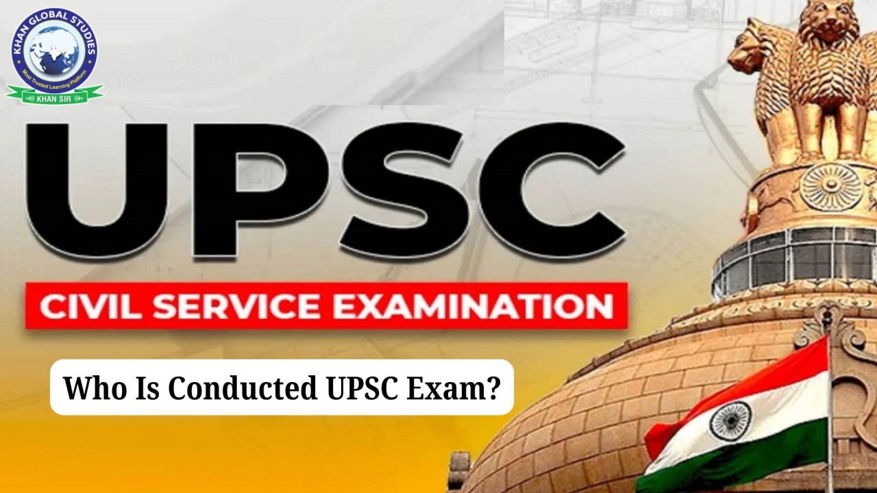 Who Conducts the UPSC Exam in India? Who Conducts the UPSC Exam in India?