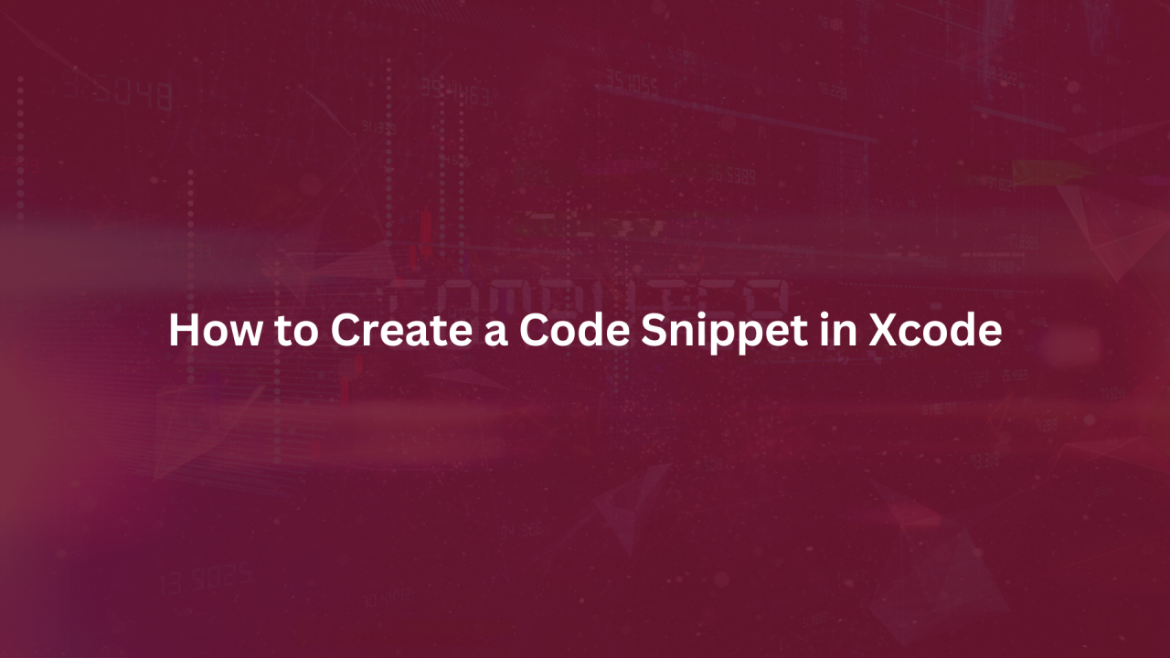 How to Create a Code Snippet in Xcode How to Create a Code Snippet in Xcode